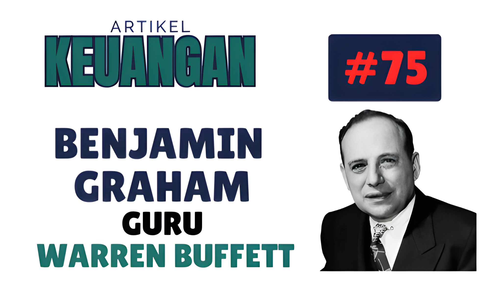 Benjamin Graham: Bapak Investasi Nilai, Guru Warren Buffett, dan ...